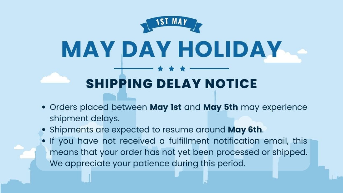 2025 May Day Holiday Shipping Delay Notice