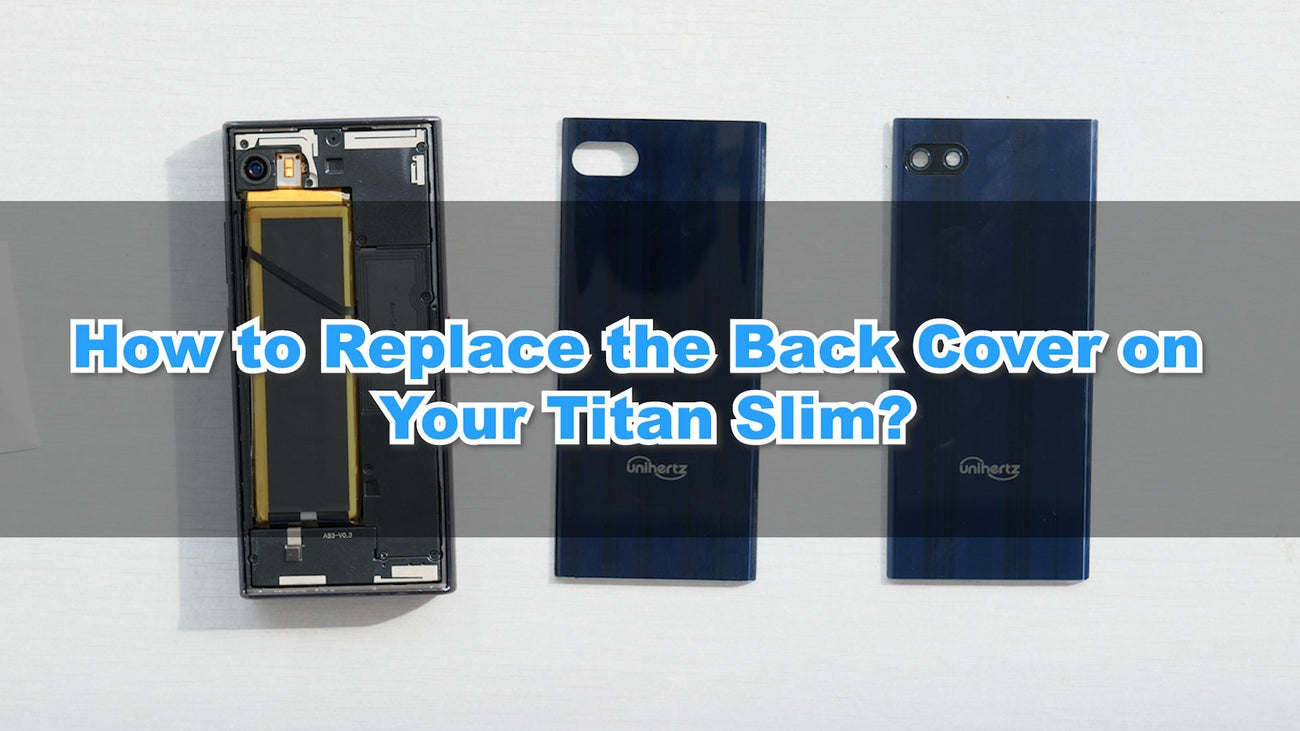 Unihertz Titan Slim Back Cover Replacement Tutorial